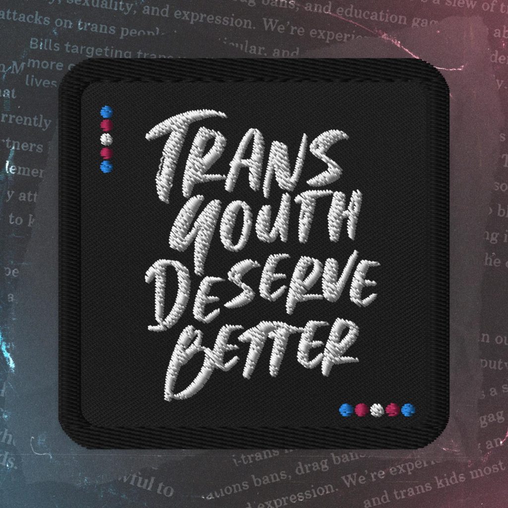 Trans Youth Deserve Better Embroidered Patch – It Gets Better